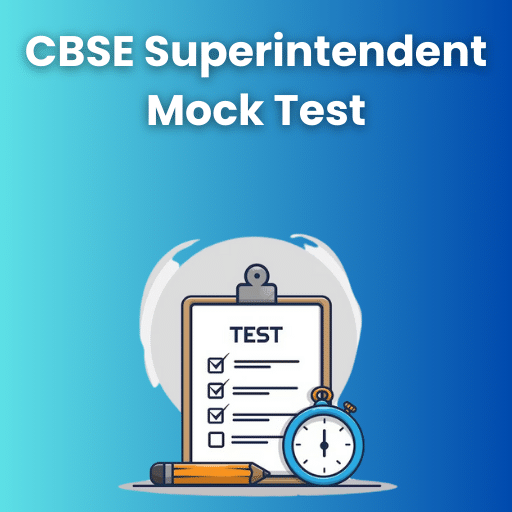 CBSE Superintendent Mock Test Series CBSE Superintendent Mock Test Series