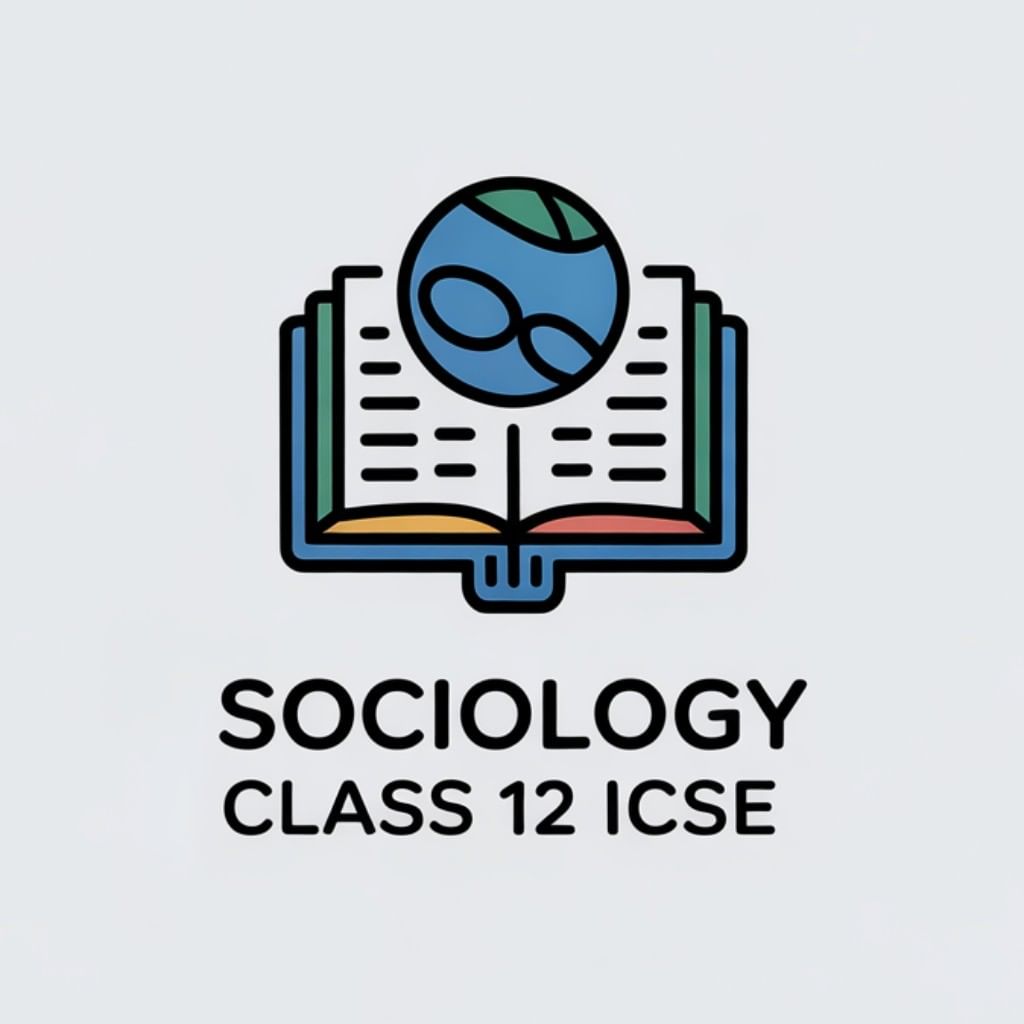 Sociology Class 12 ICSE - Books, Notes, Tests 2025-2026 Syllabus