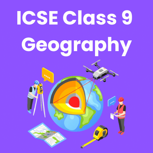 Geography Class 9 ICSE Geography Class 9 ICSE