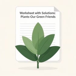 Plants-Our Green Friends Worksheet - Class 2 Science ICSE PDF Download