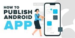 How to Publish Your Android App on Google Play Store? - Software ...