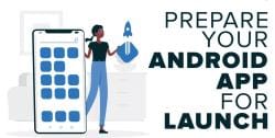Tips to Prepare Your Android App For Launch in Google Play Store ...