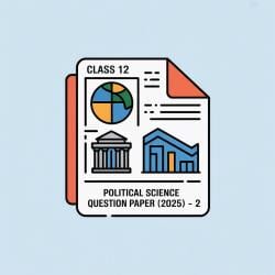 Class 12 Political Science Question Paper (2025) - 2 - Political Science