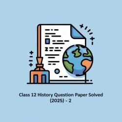 Class 12 History Question Paper Solved (2025) - 2 - History Class 12