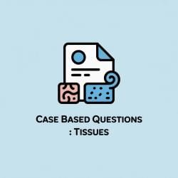 Case Based Questions : Tissues - Science Class 9 PDF Download