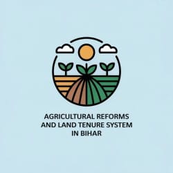 Agricultural Reforms and Land Tenure System in Bihar - BPSC Preparation