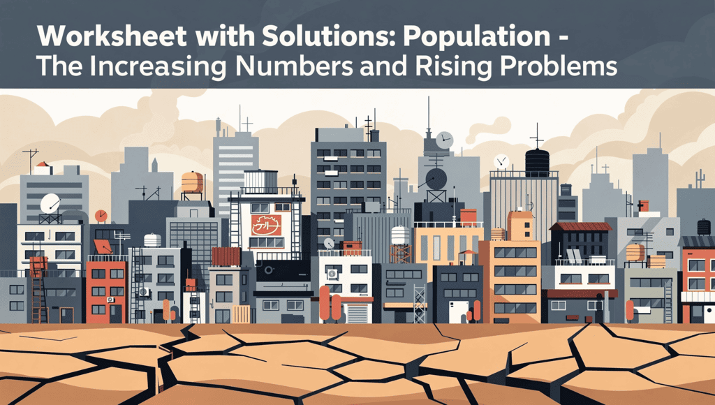 Population - The Increasing Numbers and Rising Problems Worksheet - Class