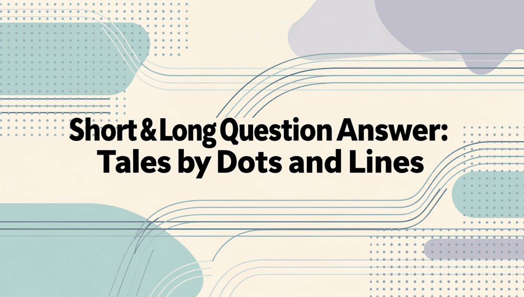 Short and Long Question Answer Tales by Dots and Lines - (Maths) Class 8