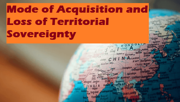 Mode of Acquisition and Loss of Territorial Sovereignty - Public ...