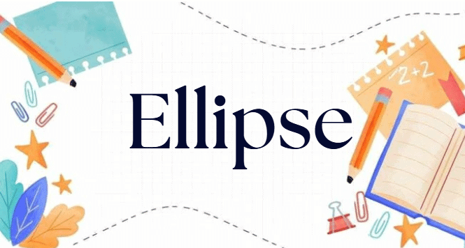 Revision Notes: Ellipse - Mathematics (Maths) for JEE Main and Advanced ...