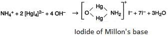 In iodide of Million's base formed by the reaction of Nesslers reagent ...