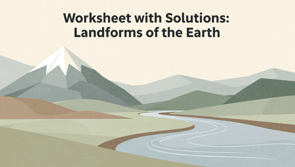 Worksheet with Solutions: Landforms of the Earth - Geography Class 9 ...