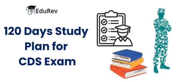 120 Days Study Plan for CDS Exam Preparation 2025 - CDS (Combined ...