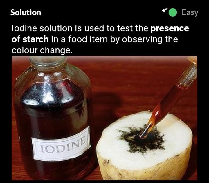 Iodine solution is used to test store